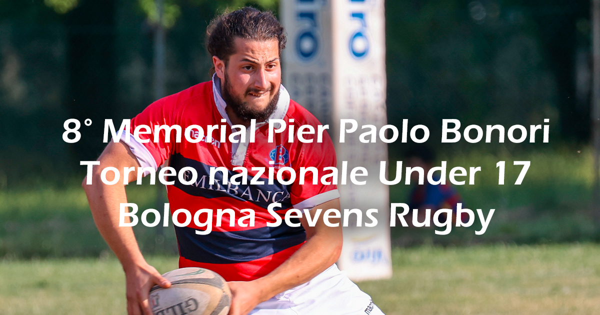 Al via l'8° Memorial "Pier Paolo Bonori" - Bologna Rugby Club